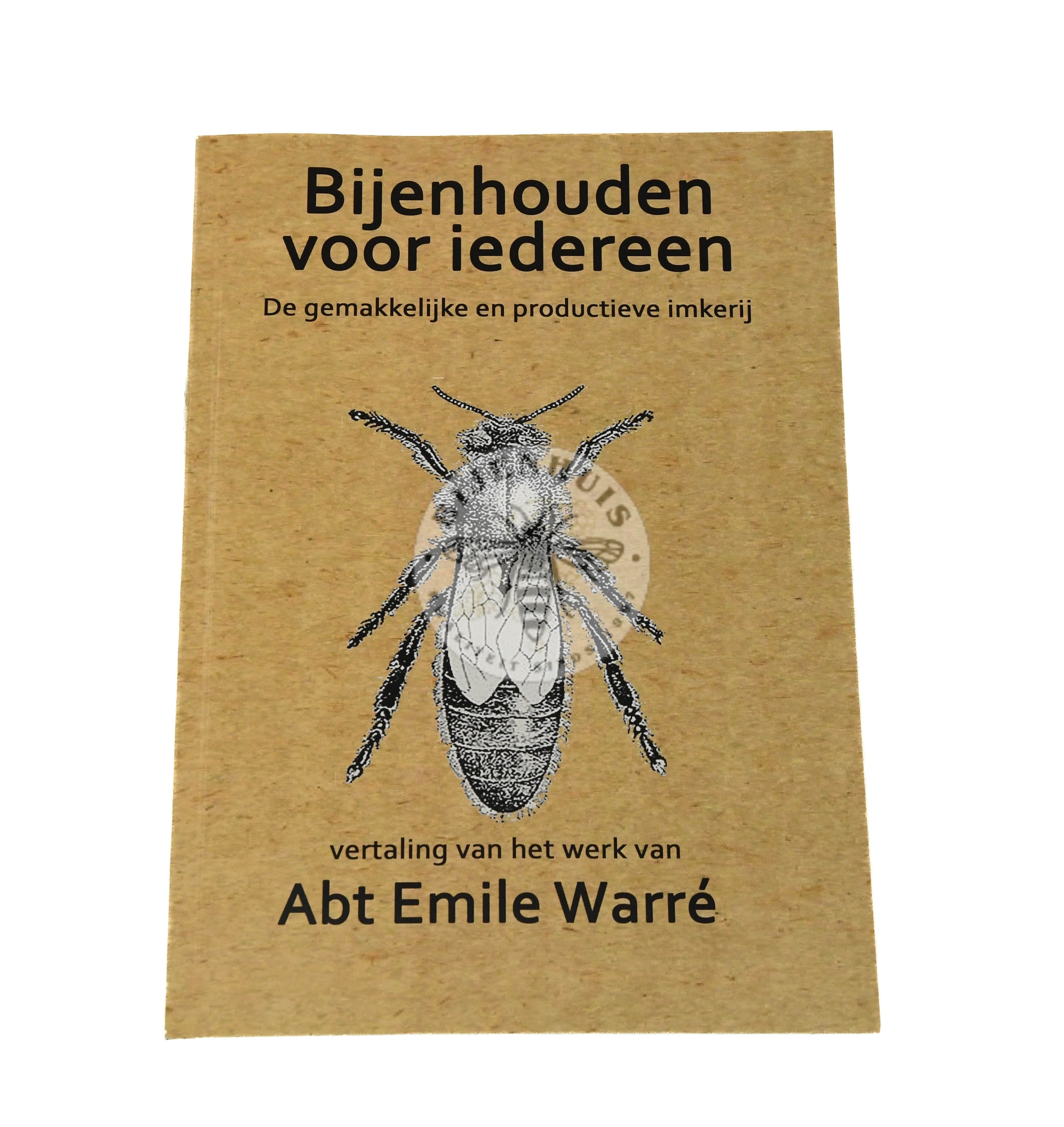 Bijenhouden voor iedereen - Abt Emile Warre – Het Bijenhuis